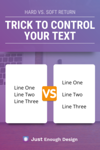 Spacing Trick – Hard vs. Soft Return (Enter) | Just Enough Design